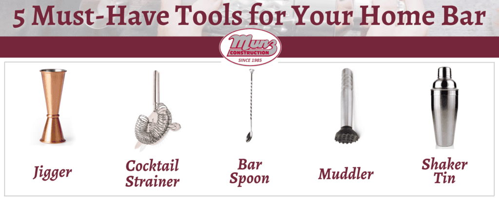5 Must-Have Tools For Your Home Bar | Munz Construction